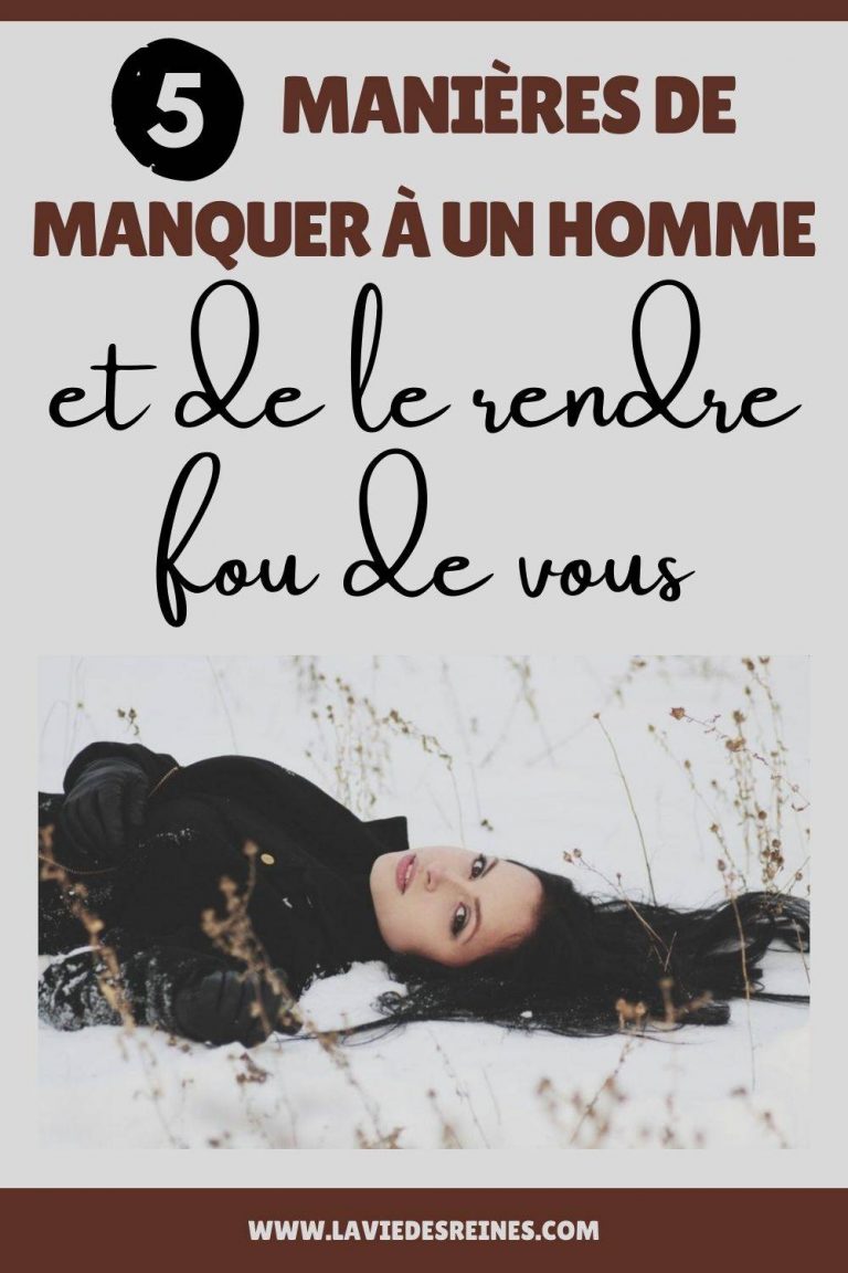 5 Manières de manquer à un homme et de le rendre fou de vous