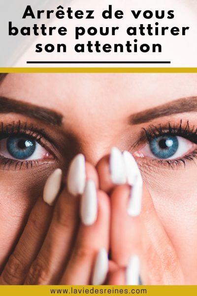 Arrêtez de vous battre pour attirer son attention