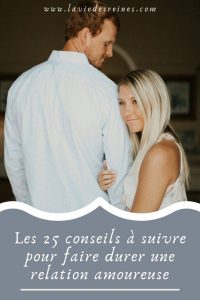 Les 25 conseils à suivre pour faire durer une relation amoureuse
