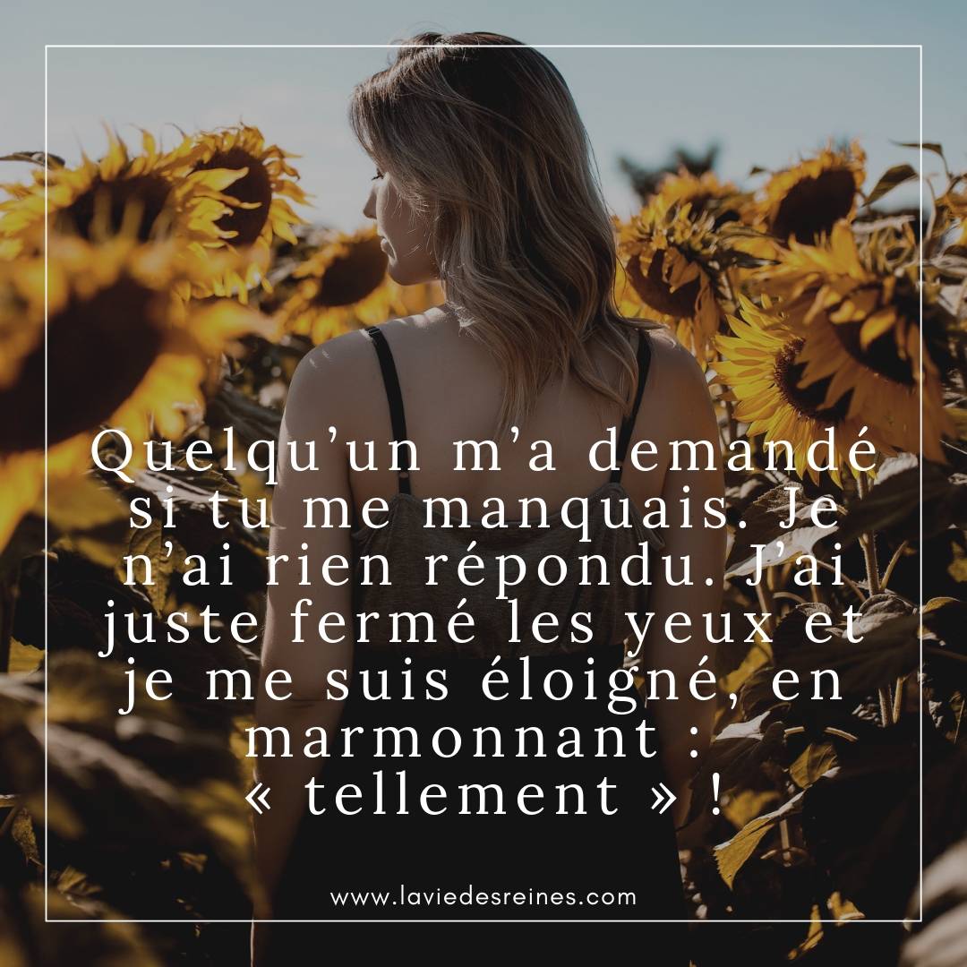 Quelqu’un m’a demandé si tu me manquais. Je n’ai rien répondu. J’ai ... Quelqu’un m’a demandé si tu me manquais. Je n’ai rien répondu. J’ai ...