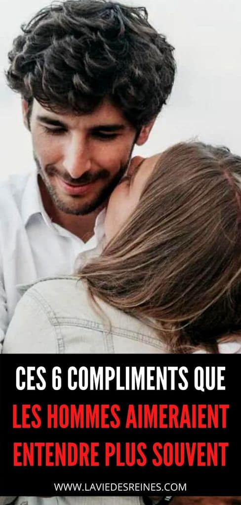 Ces 6 Compliments que les hommes aimeraient entendre plus souvent