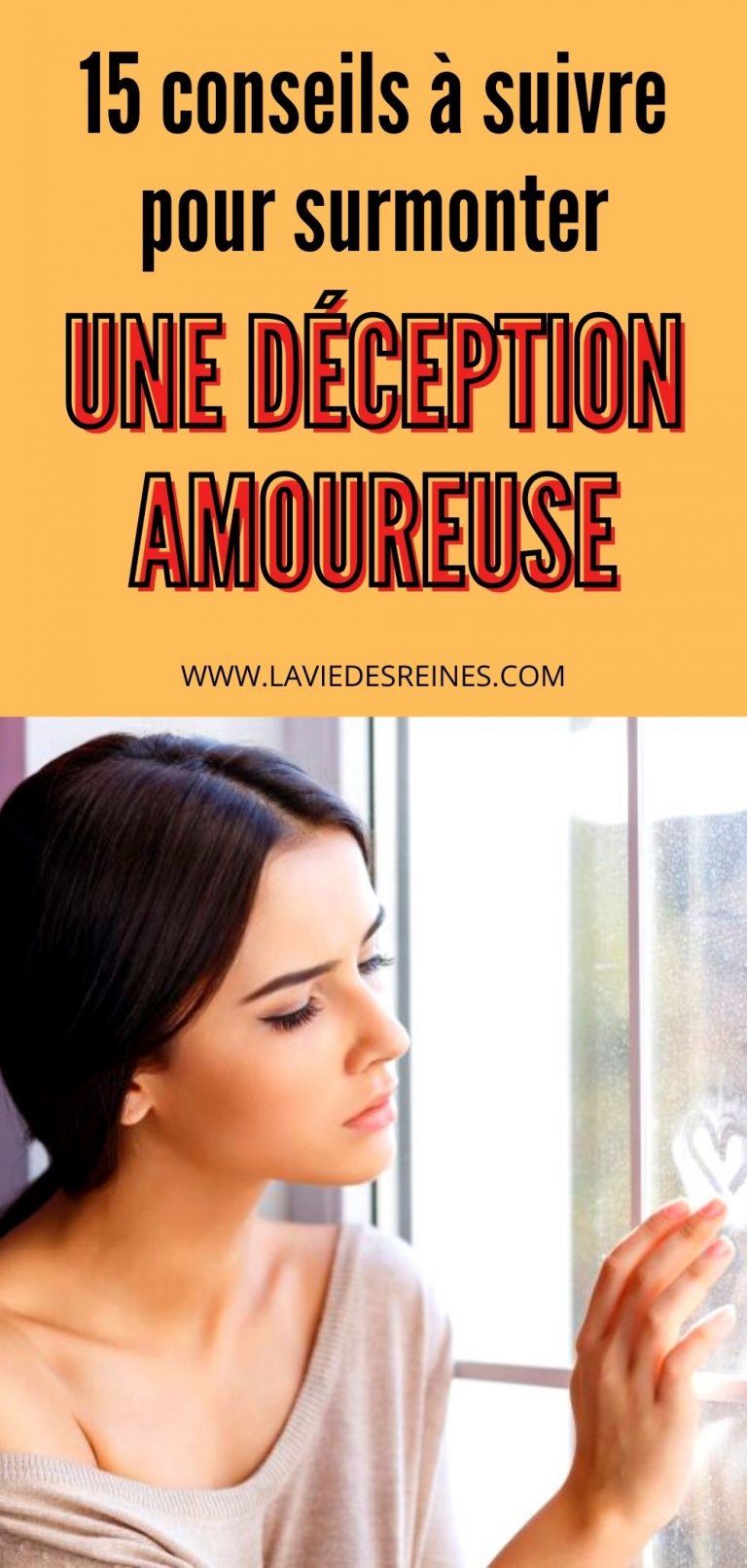 15 Conseils à suivre pour surmonter une déception amoureuse