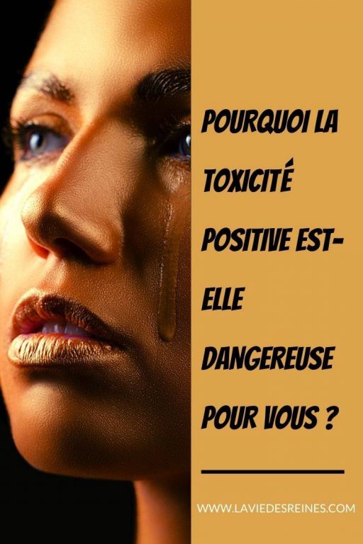 Pourquoi la toxicité positive est-elle dangereuse pour vous