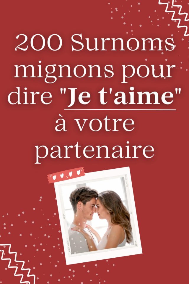 200 Surnoms mignons pour dire "Je t'aime" à votre partenaire