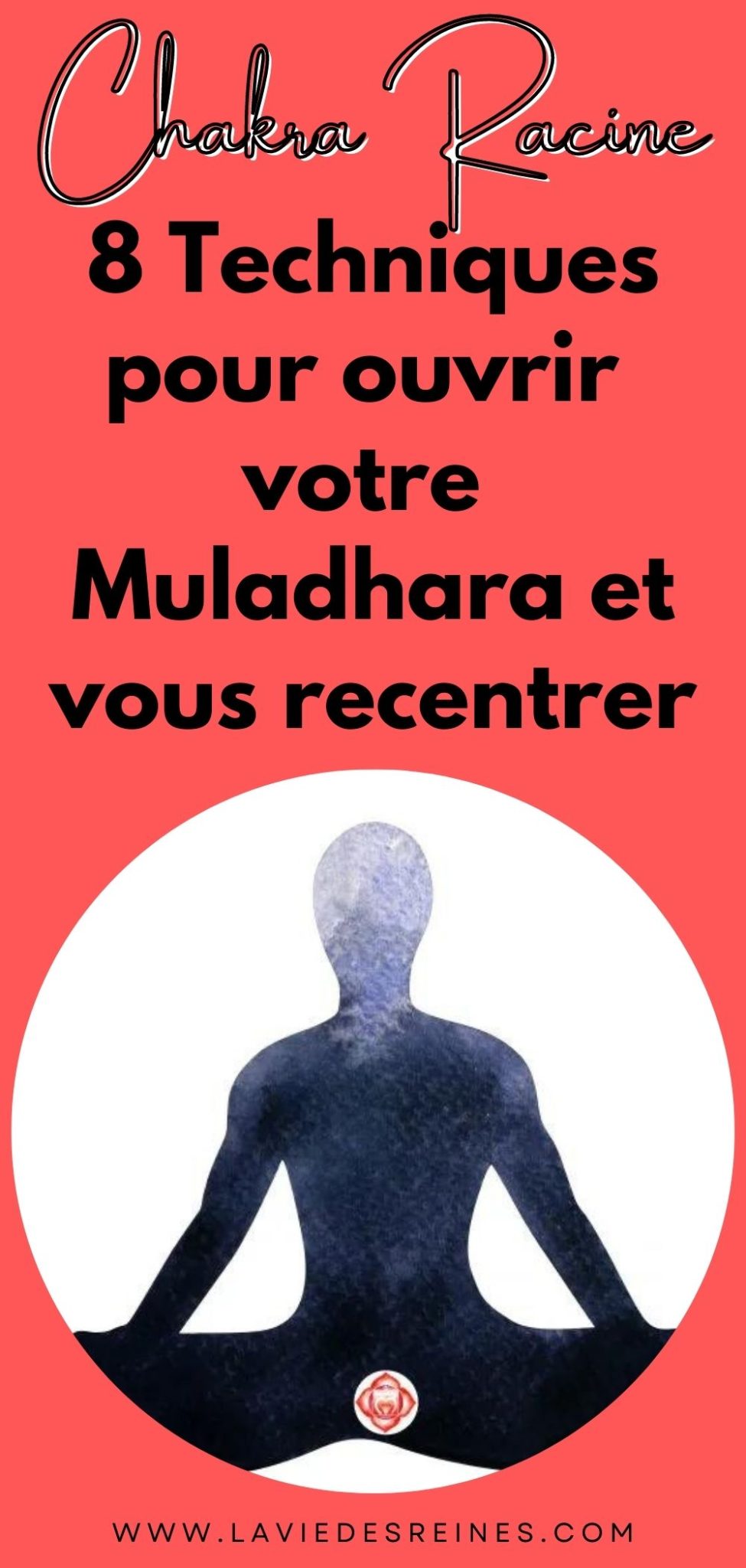Chakra Racine : 8 Techniques pour ouvrir votre Muladhara et vous recentrer