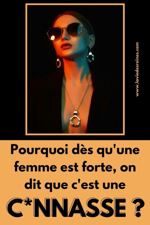Pourquoi dès qu'une femme est forte, on dit que c'est une c*nnasse