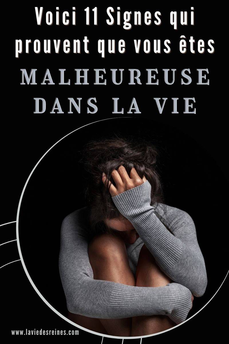 Voici 11 Signes qui prouvent que vous êtes malheureuse dans la vie