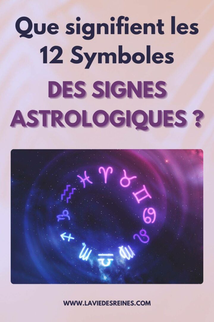 Que signifient les 12 Symboles des signes astrologiques