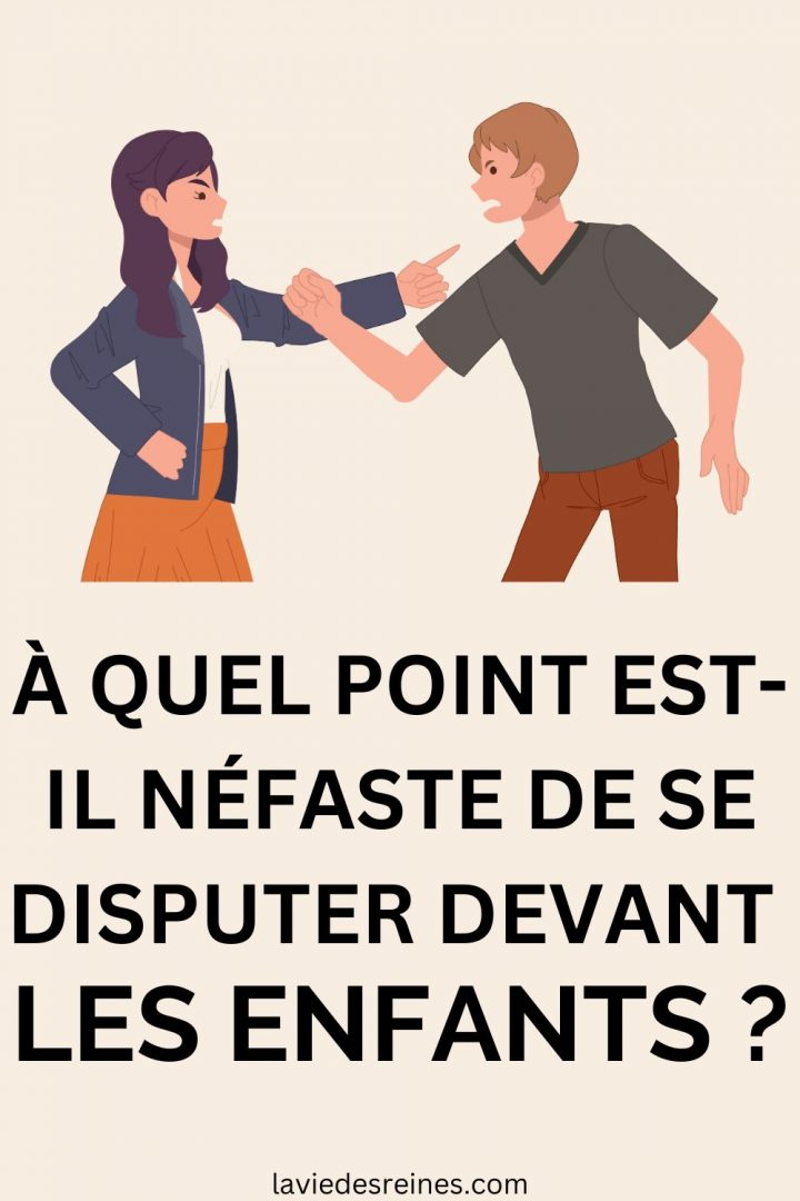 À quel point est-il néfaste de se disputer devant les enfants