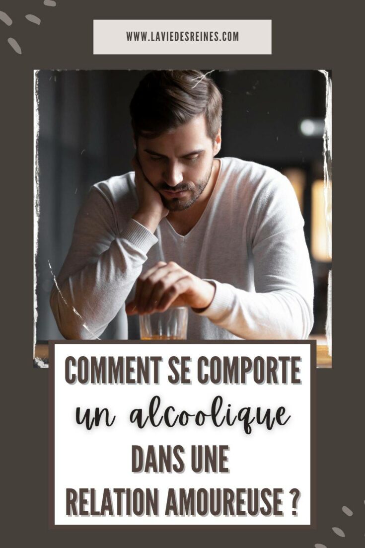 Comment se comporte un alcoolique dans une relation amoureuse