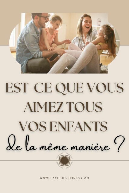 Est-ce que vous aimez tous vos enfants de la même manière