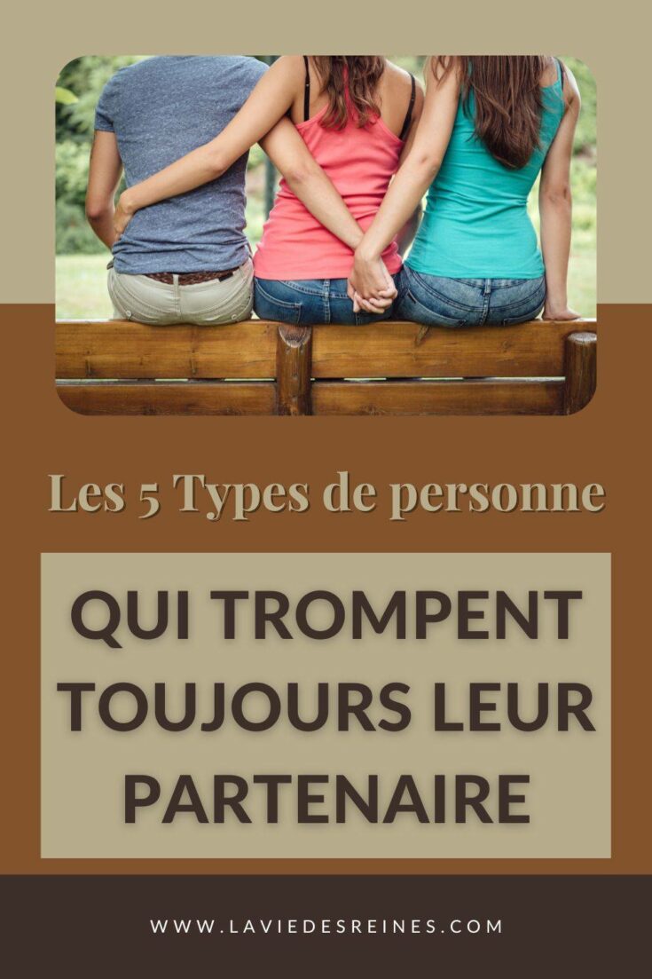 Les 5 Types de personne qui trompent toujours leur partenaire