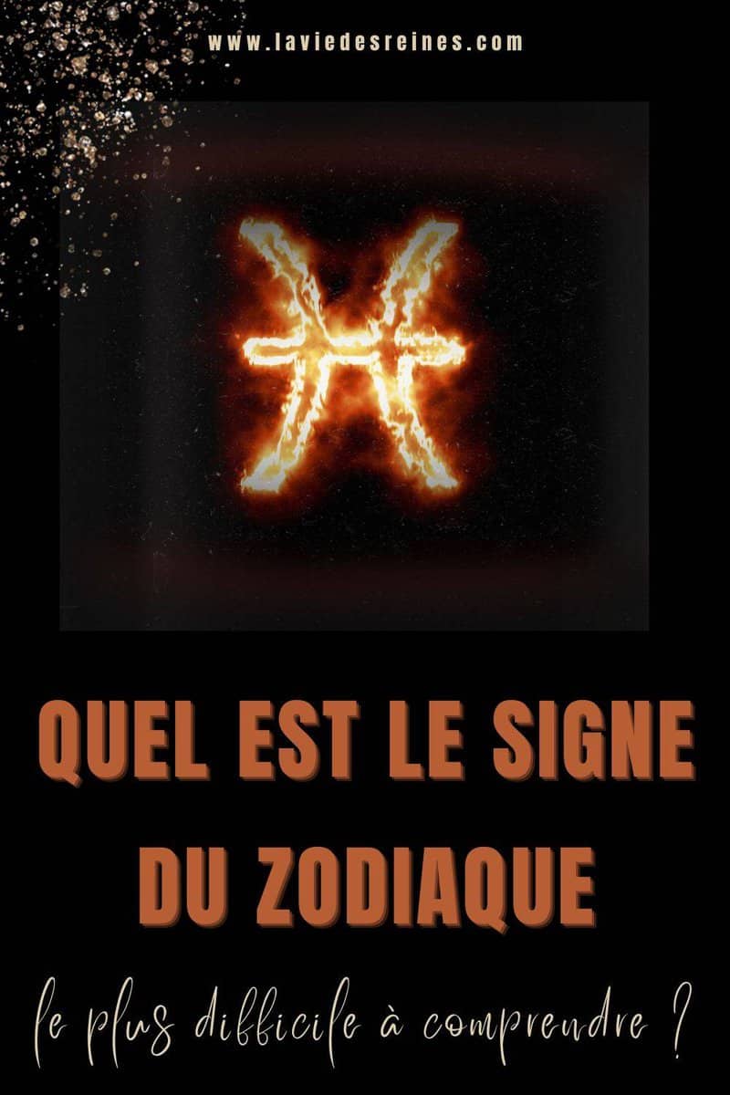 Quel est le signe du zodiaque le plus difficile à comprendre