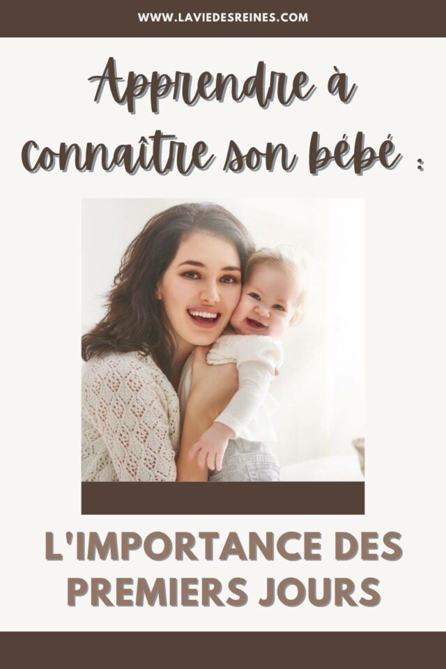 Apprendre à connaître son bébé : l'importance des premiers jours