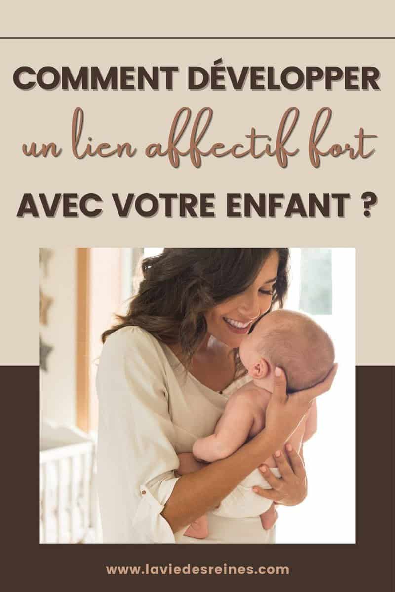 Comment développer un lien affectif fort avec votre enfant