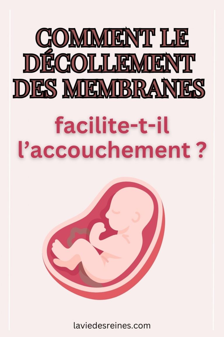 Comment le décollement des membranes facilite-t-il l’accouchement