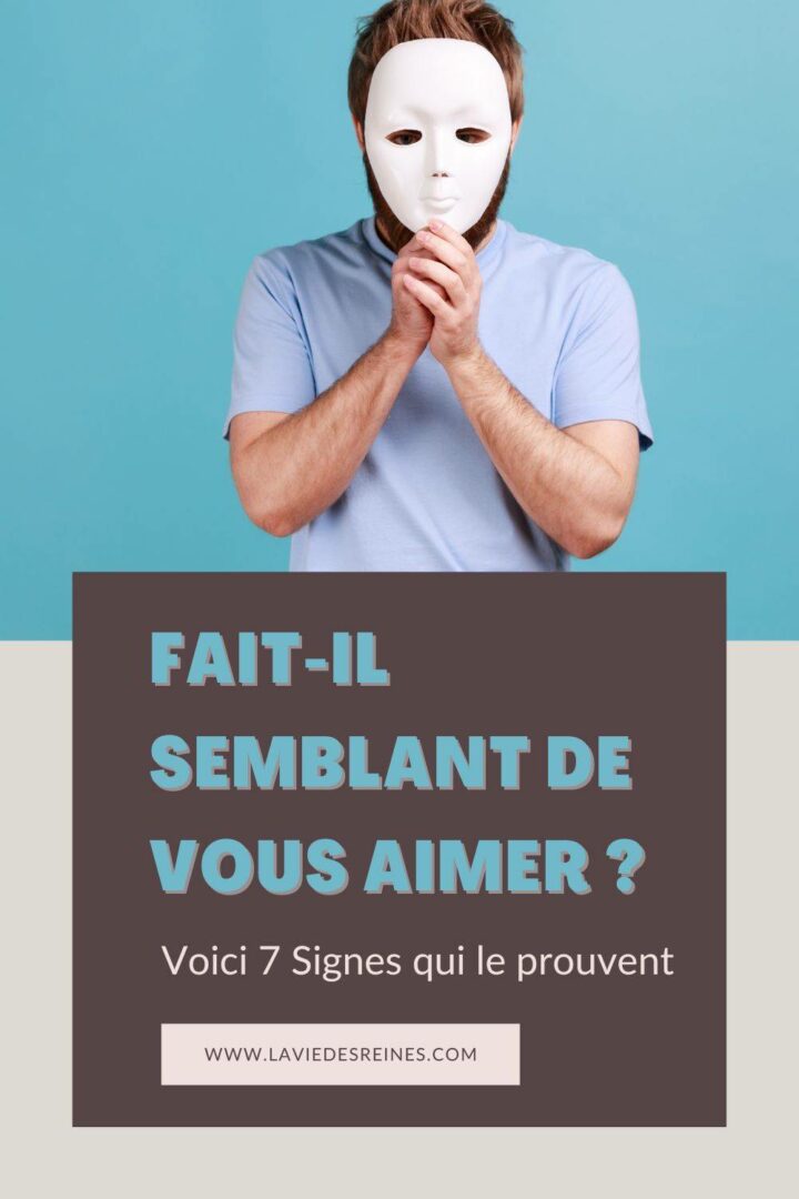 Fait-il semblant de vous aimer ? Voici 7 Signes qui le prouvent