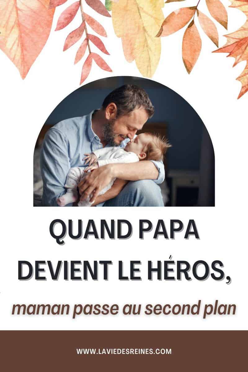 Quand papa devient le héros, maman passe au second plan