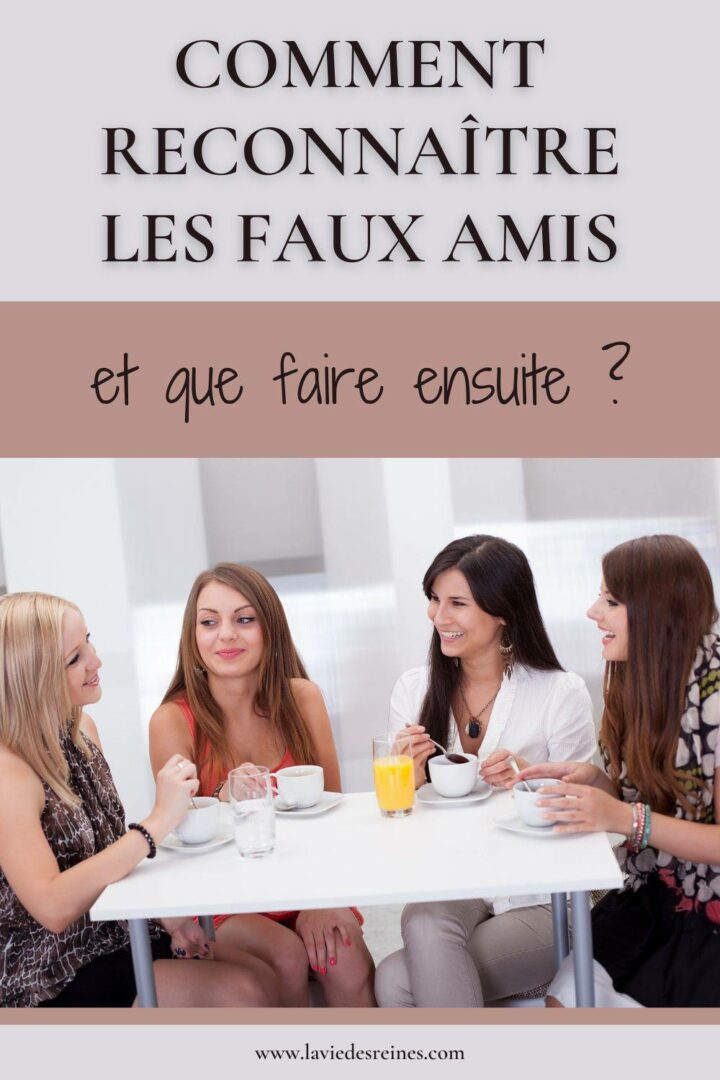 Comment reconnaître les faux amis et que faire ensuite