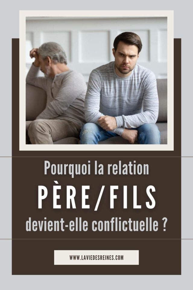 Pourquoi La Relation Père Fils Devient Elle Conflictuelle