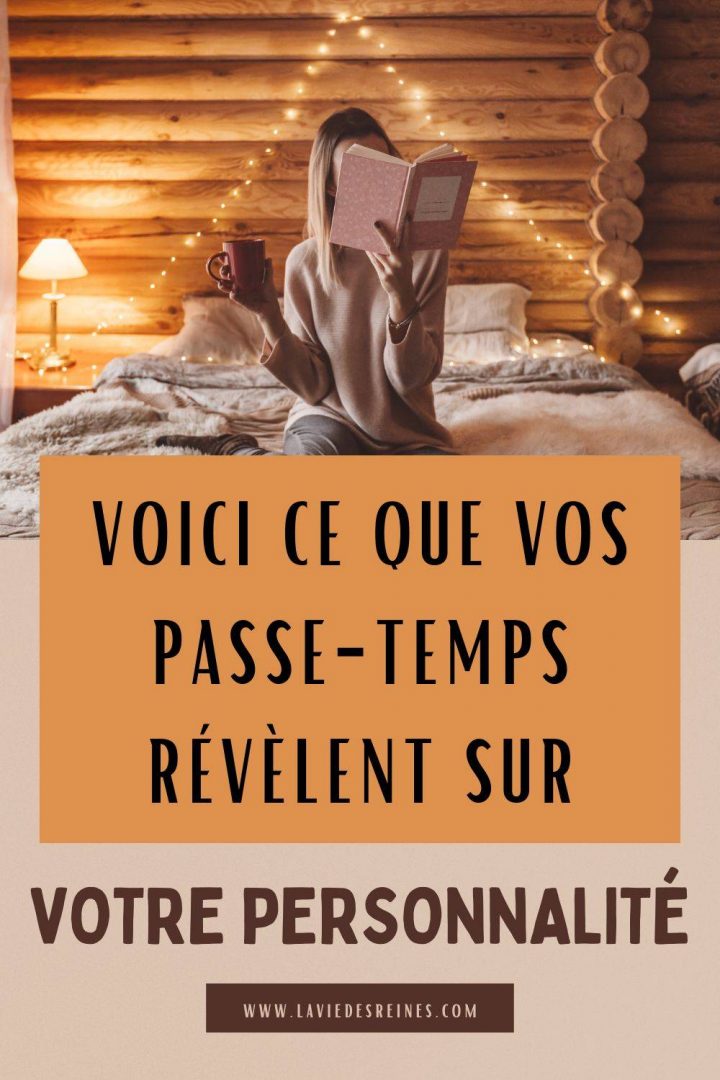 Voici ce que vos passe-temps révèlent sur votre personnalité