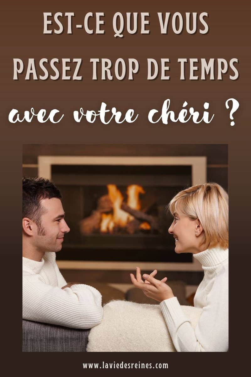Est-ce que vous passez trop de temps avec votre chéri