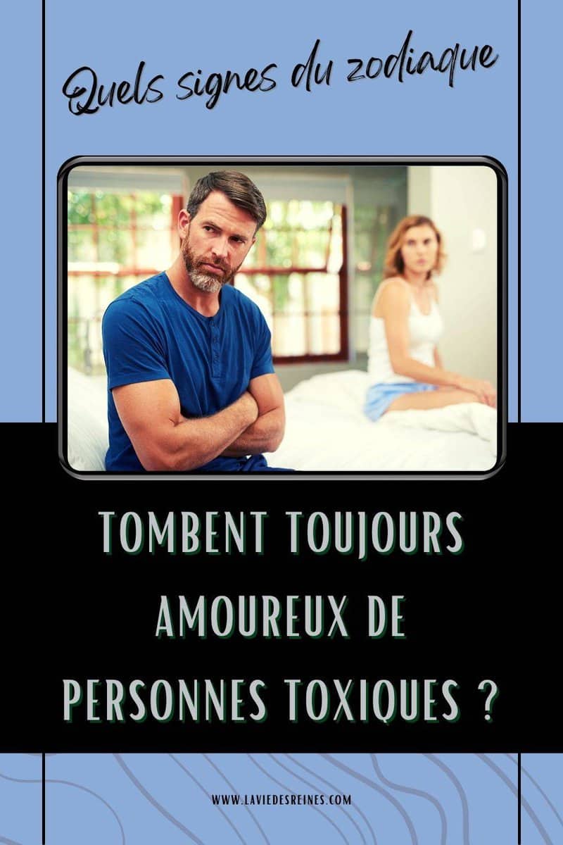 Quels signes du zodiaque tombent toujours amoureux de personnes toxiques