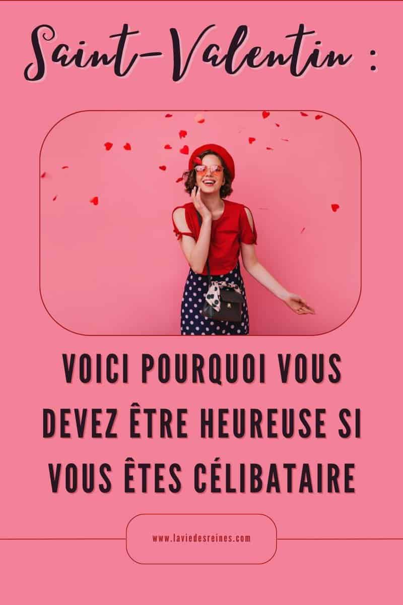 Saint-Valentin : voici pourquoi vous devez être heureuse si vous êtes ...