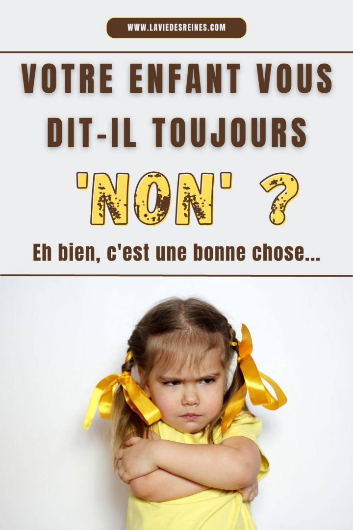 Votre enfant vous dit-il toujours 'non' ? Eh bien, c'est une bonne chose...