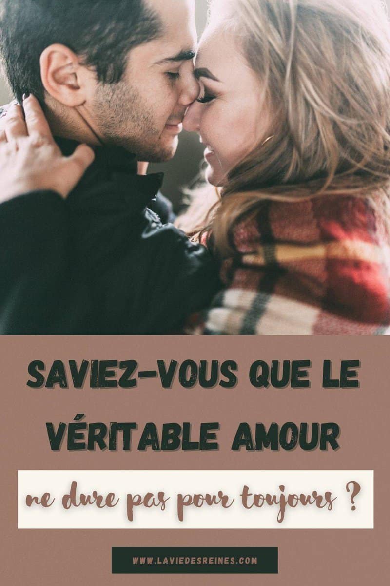 Saviez-vous que le véritable amour ne dure pas pour toujours