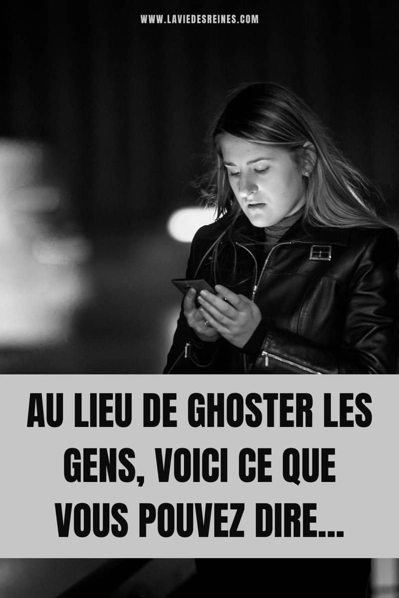 Au lieu de ghoster les gens, voici ce que vous pouvez dire...