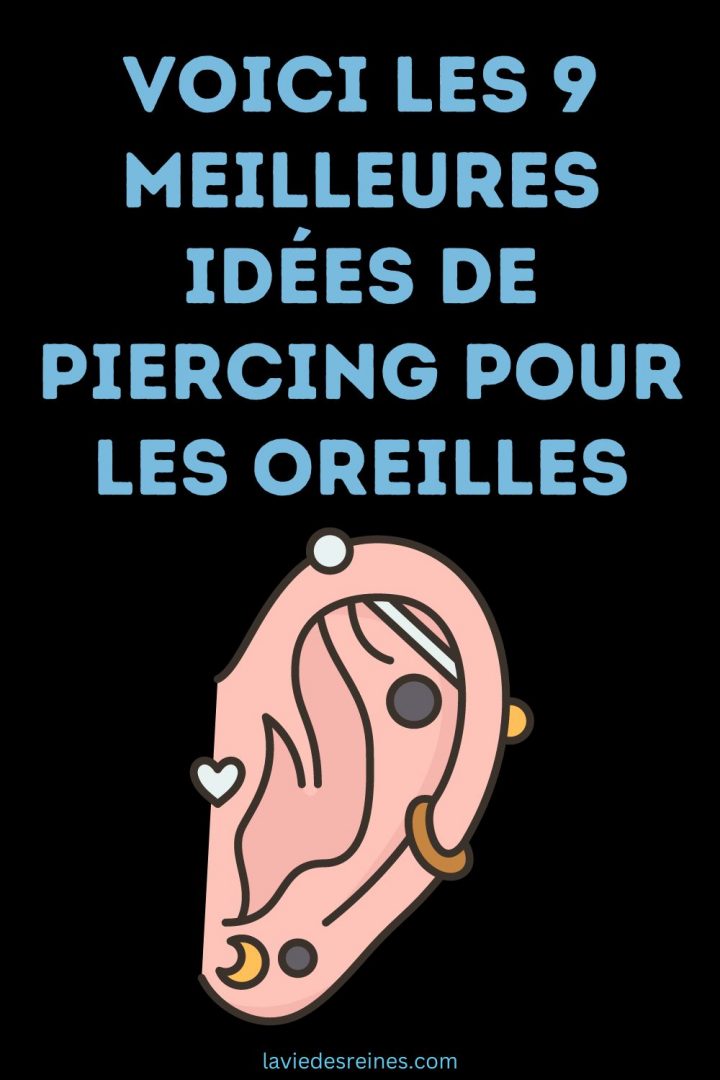 Voici les 9 Meilleures idées de piercing pour les oreilles