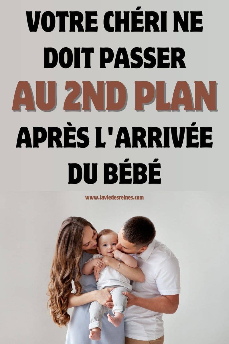 Votre chéri ne doit passer au 2nd Plan après l'arrivée du bébé