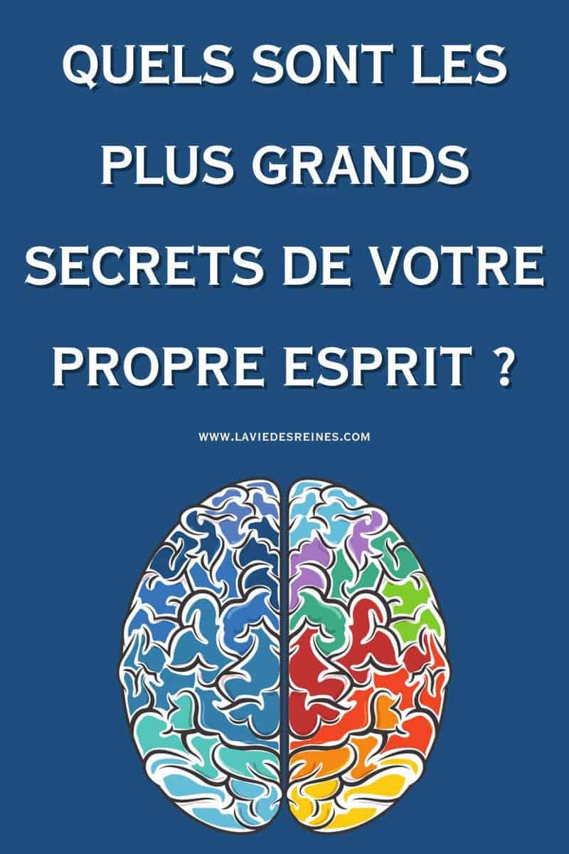 Quels sont les plus grands secrets de votre propre esprit