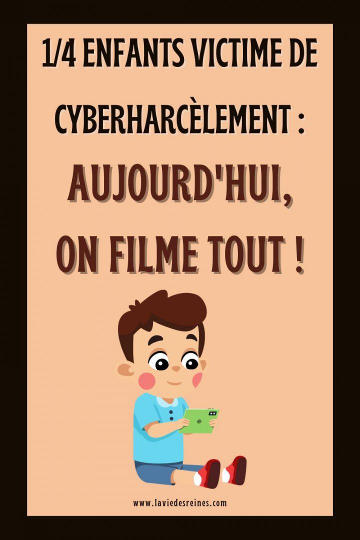 1/4 enfants victime de cyberharcèlement : aujourd'hui, on filme tout