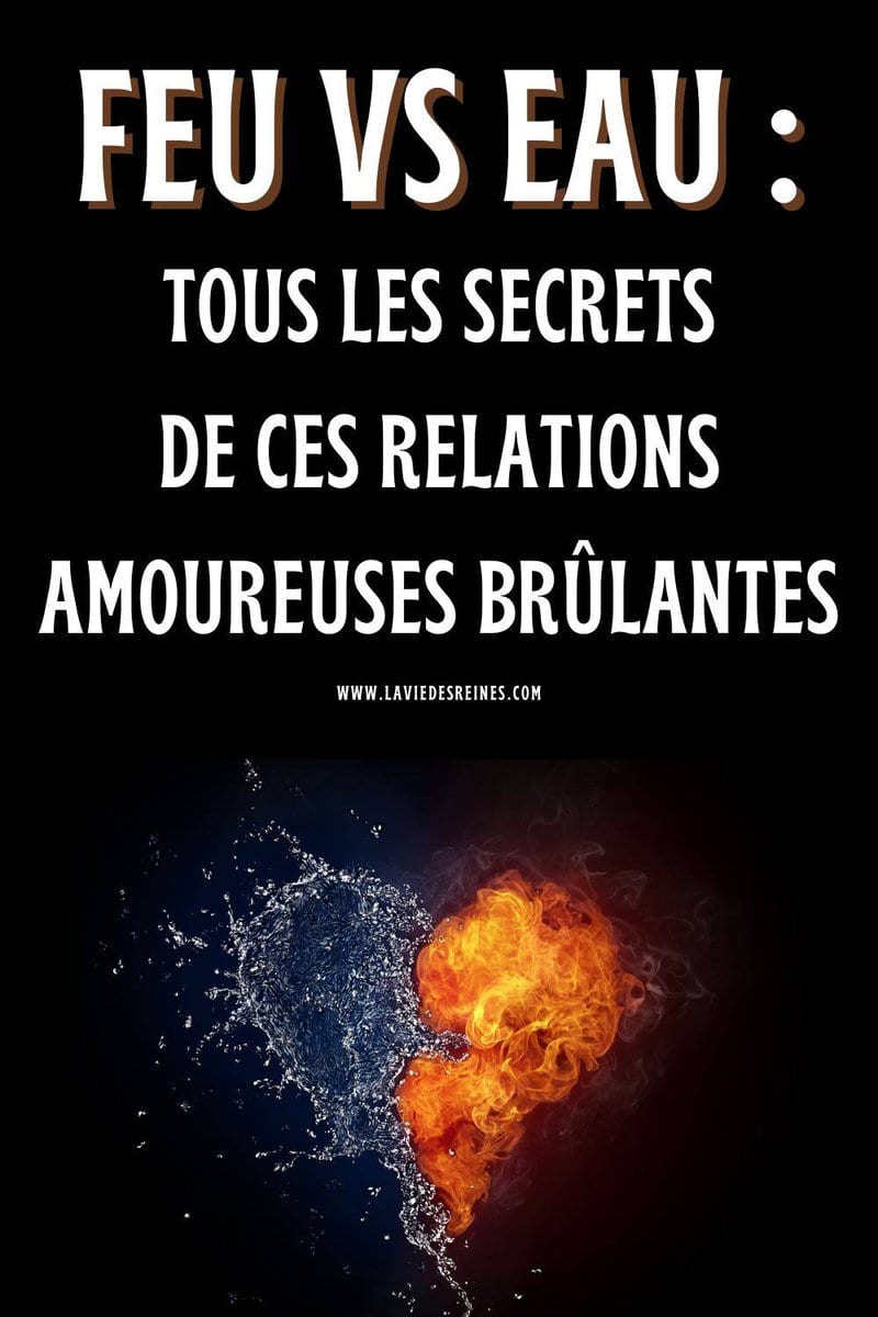 Feu Vs Eau : tous les secrets de ces relations amoureuses brûlantes
