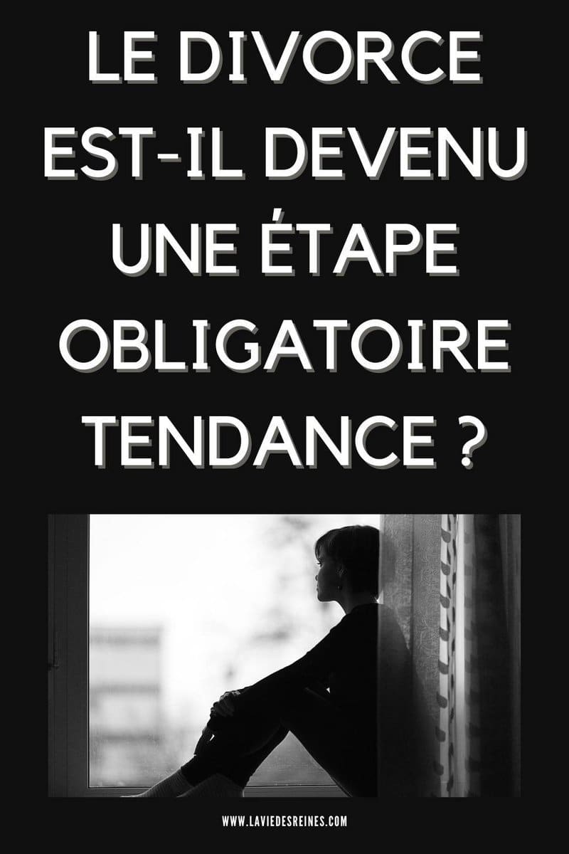Le divorce est-il devenu une étape obligatoire tendance