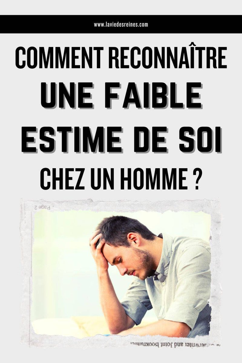 Comment reconnaître une faible estime de soi chez un homme