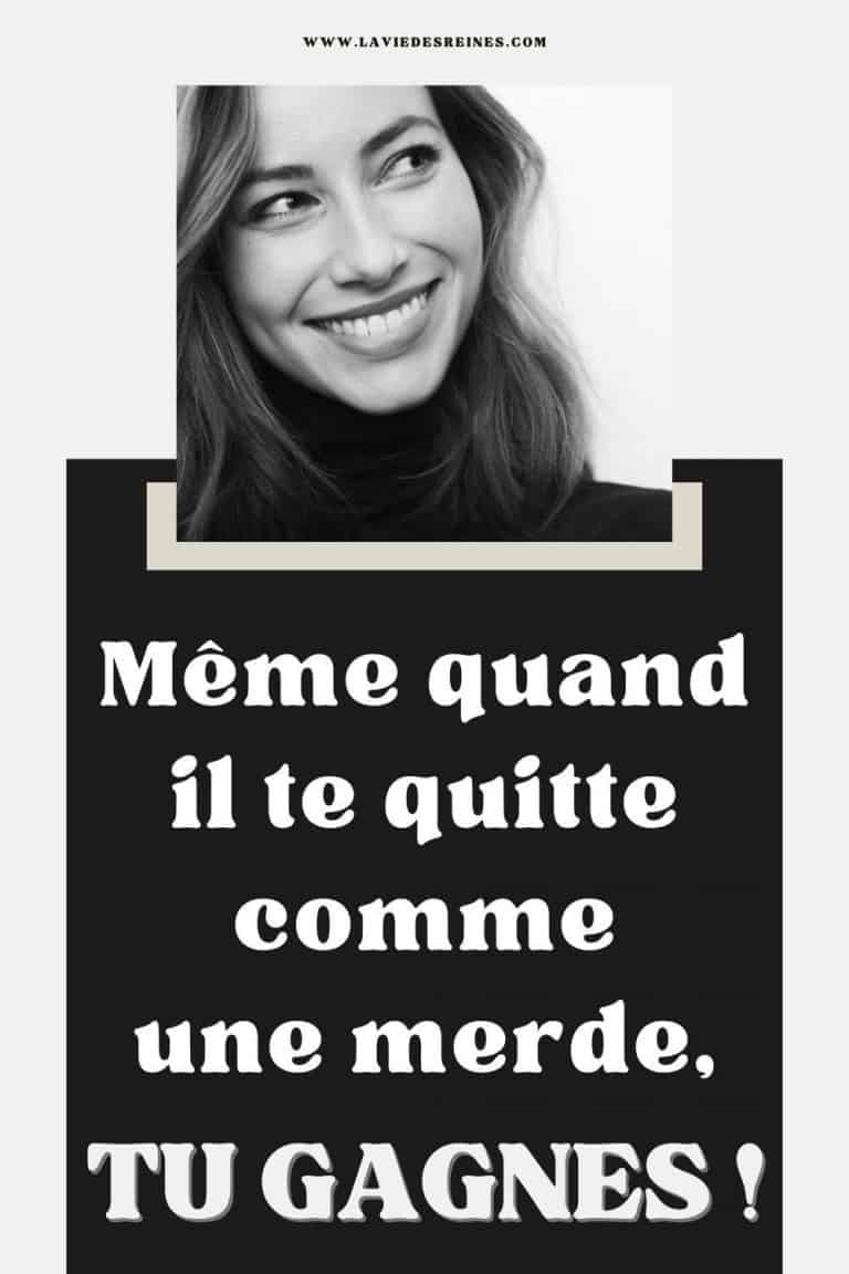 Même quand il te quitte comme une merde, tu gagnes