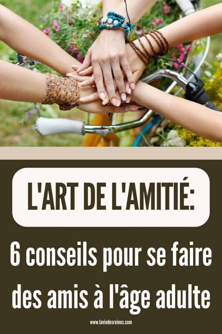 L'art de l'amitié: 6 conseils pour se faire des amis à l'âge adulte