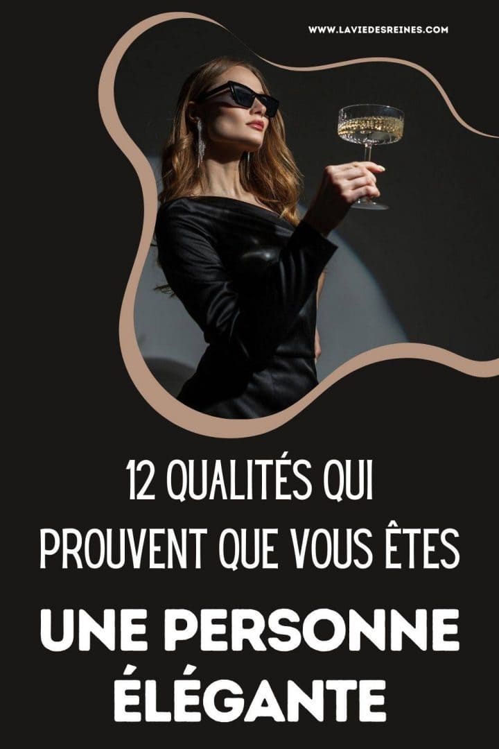 12 Qualités qui prouvent que vous êtes une personne élégante