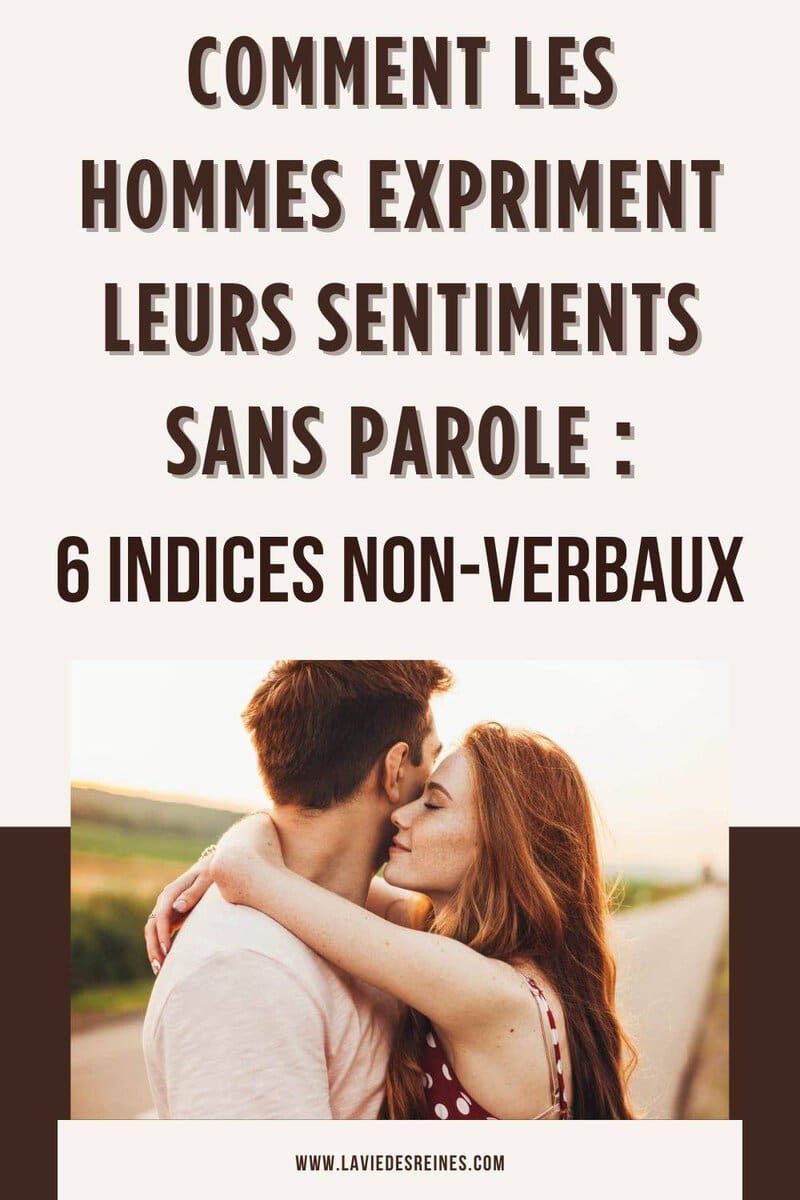 Comment les hommes expriment leurs sentiments sans parole : 6 Indices ...