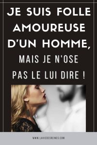 Je suis folle amoureuse d'un homme, mais je n'ose pas le lui dire