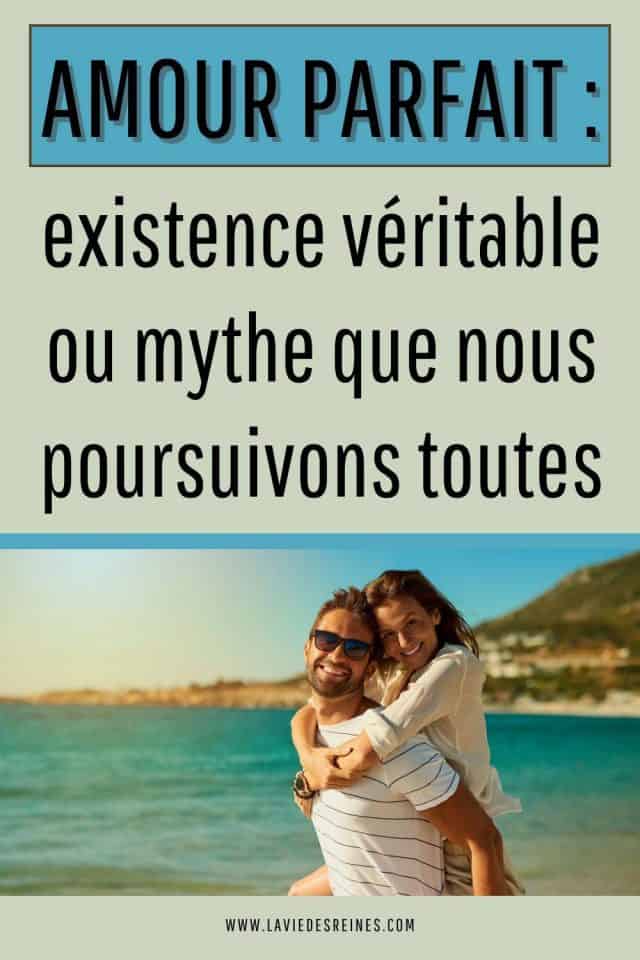 Amour parfait : existence véritable ou mythe que nous poursuivons toutes