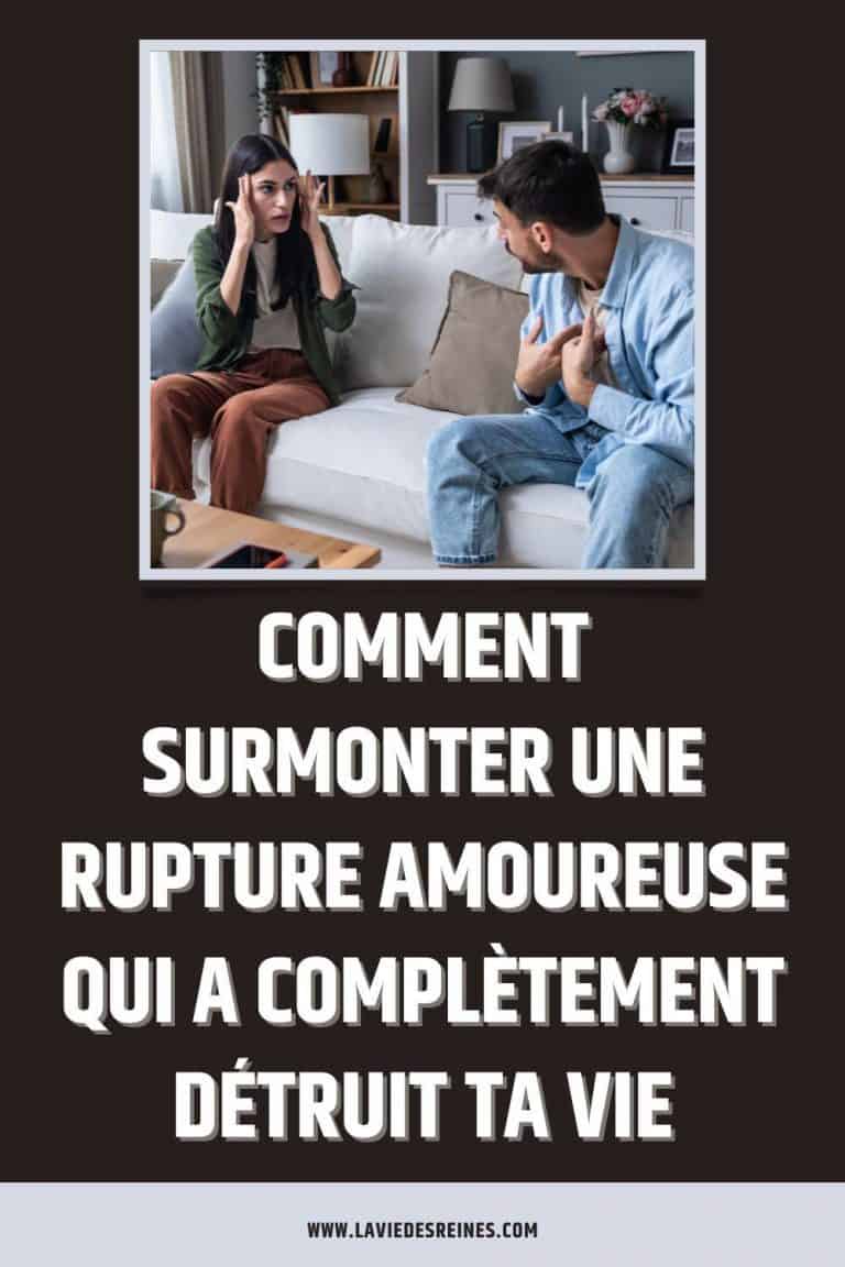 Comment surmonter une rupture amoureuse qui a complètement détruit ta vie