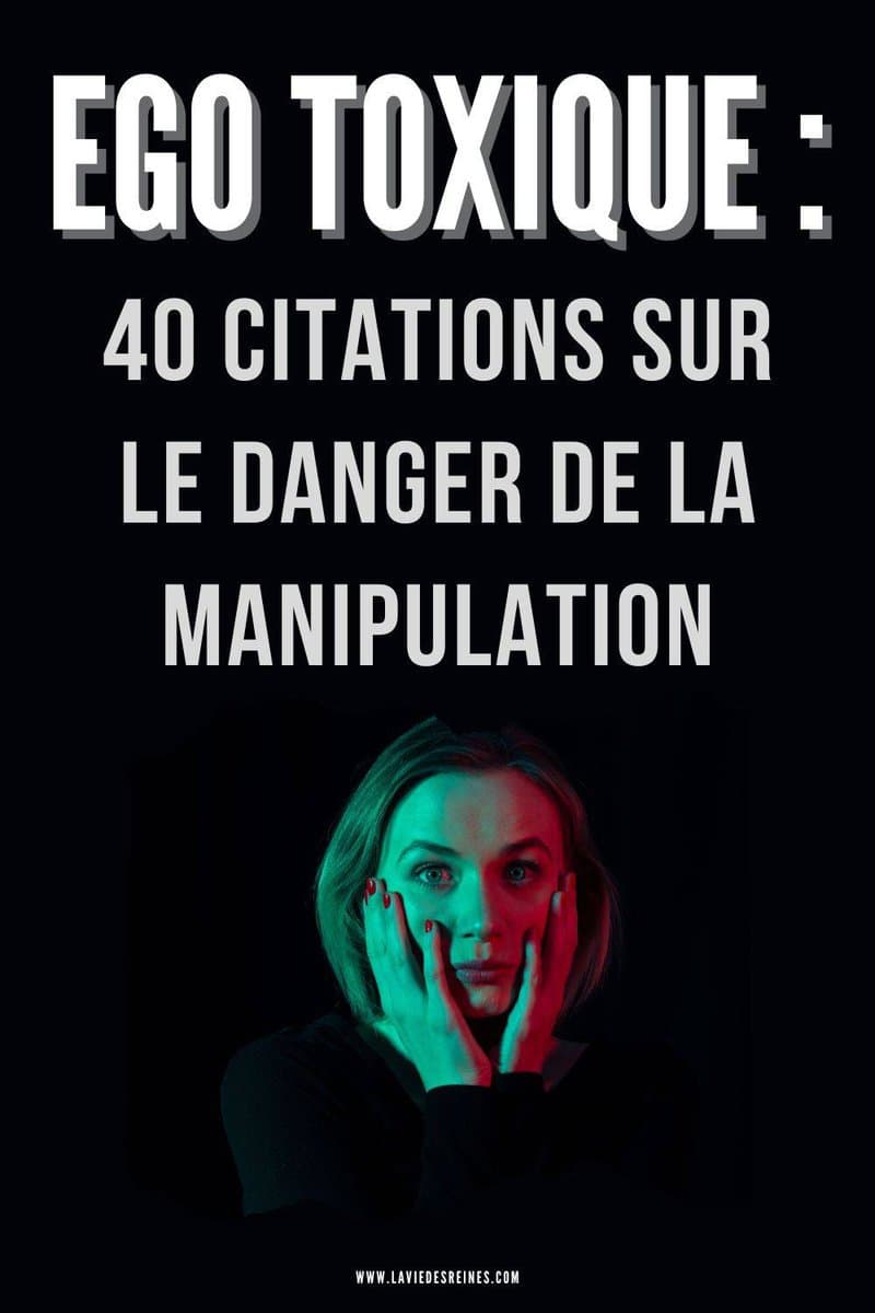 Ego toxique : 40 Citations sur le danger de la manipulation
