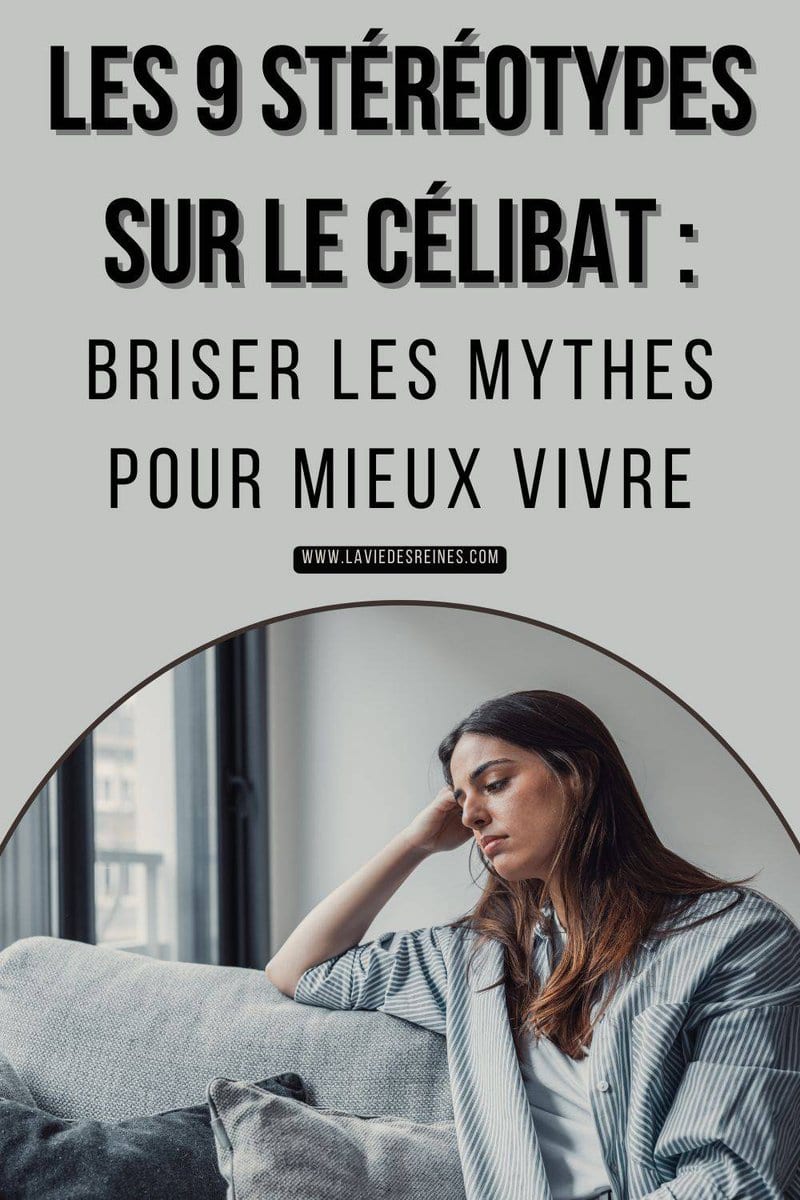 Les 9 Stéréotypes sur le célibat : briser les mythes pour mieux vivre