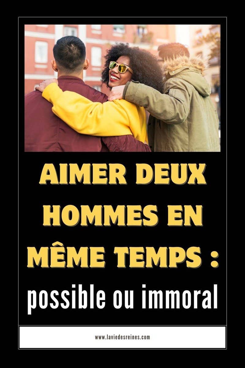 Aimer deux hommes en même temps : possible ou immoral