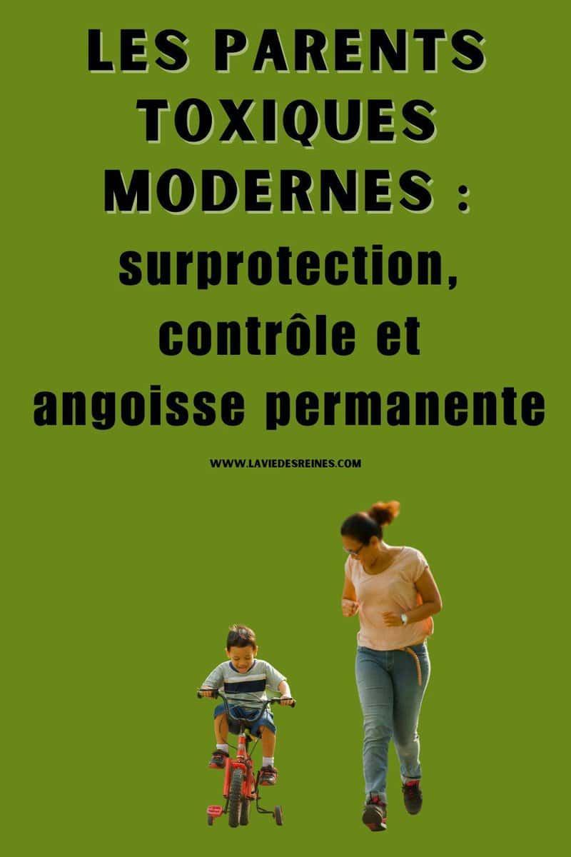 Les parents toxiques modernes : surprotection, contrôle et angoisse ...