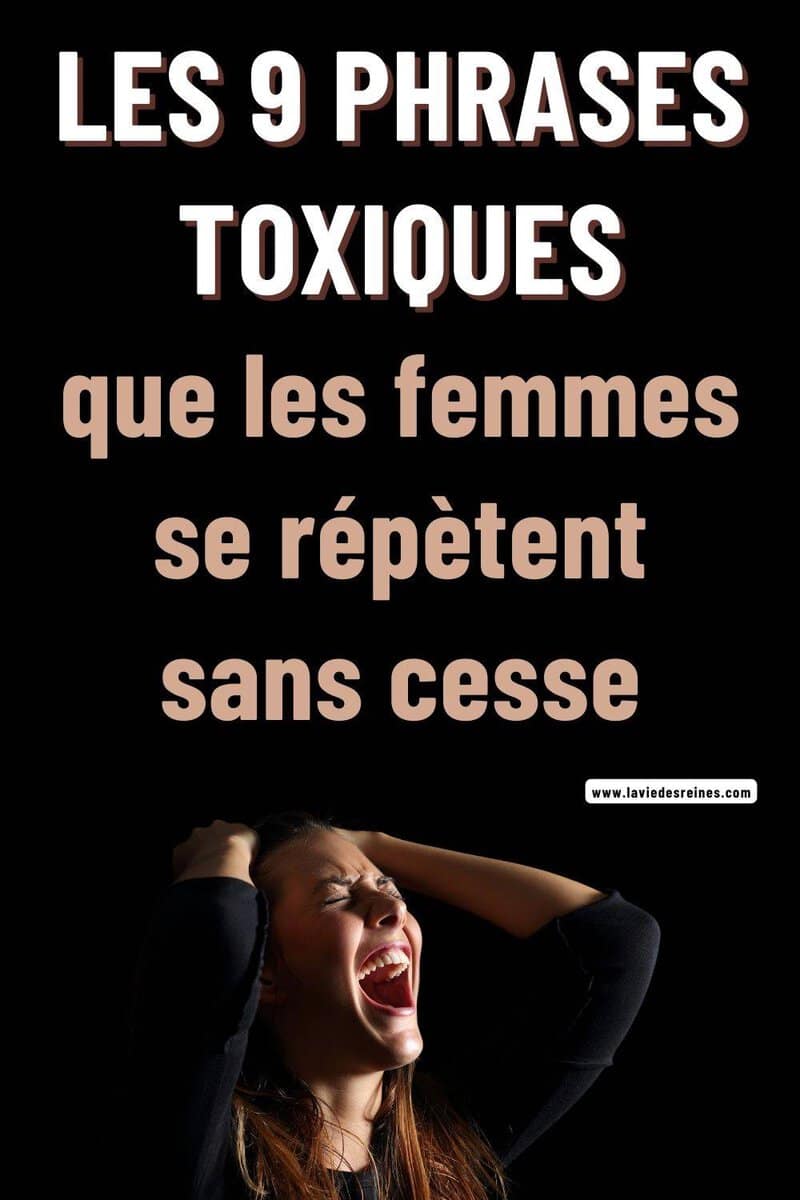 Les 9 Phrases toxiques que les femmes se répètent sans cesse